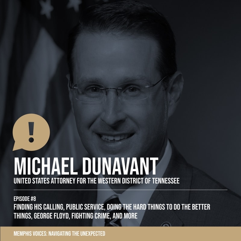 Michael Dunavant | Finding His Calling, Public Service, Doing the Hard ...